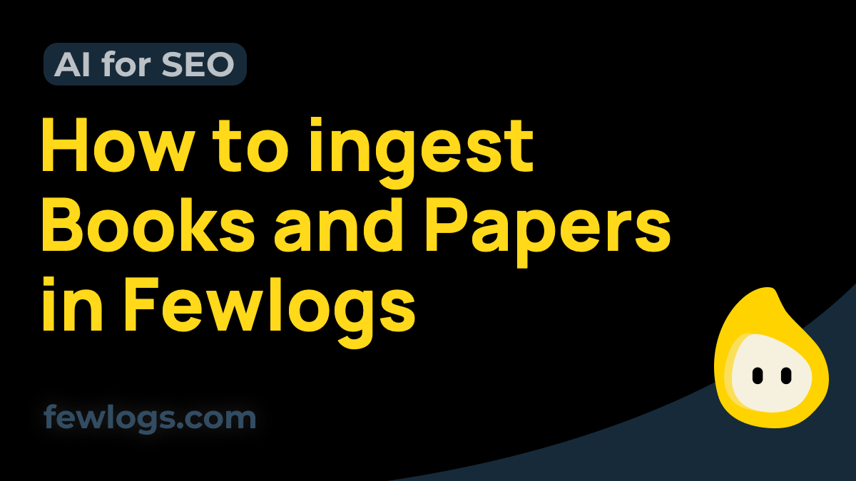 How to ingest Books and Papers in Fewlogs - Fewlogs